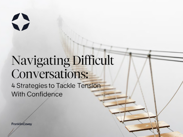 4 Strategies to Tackle Tension with Confidence| FranklinCovey
