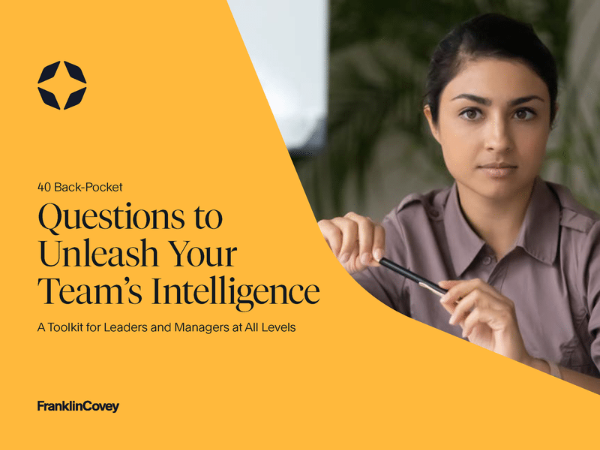 40 Back-Pocket Questions to Unleash Your Team’s Intelligence| FranklinCovey