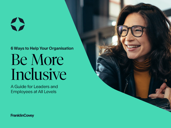 6 Ways to Help Your Organisation Be More Inclusive | FranklinCovey