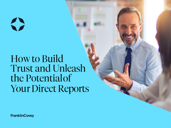 How to Build Trust and Unleash the Potential of Your Direct Reports ...