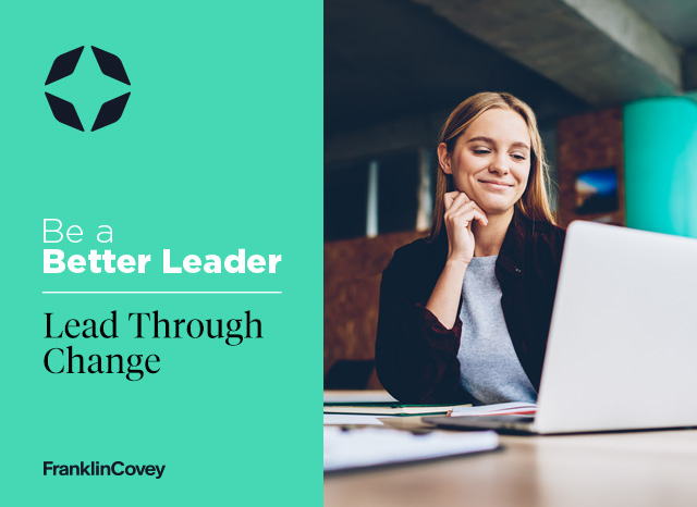Be a Better Leader: Lead Through Change | FranklinCovey