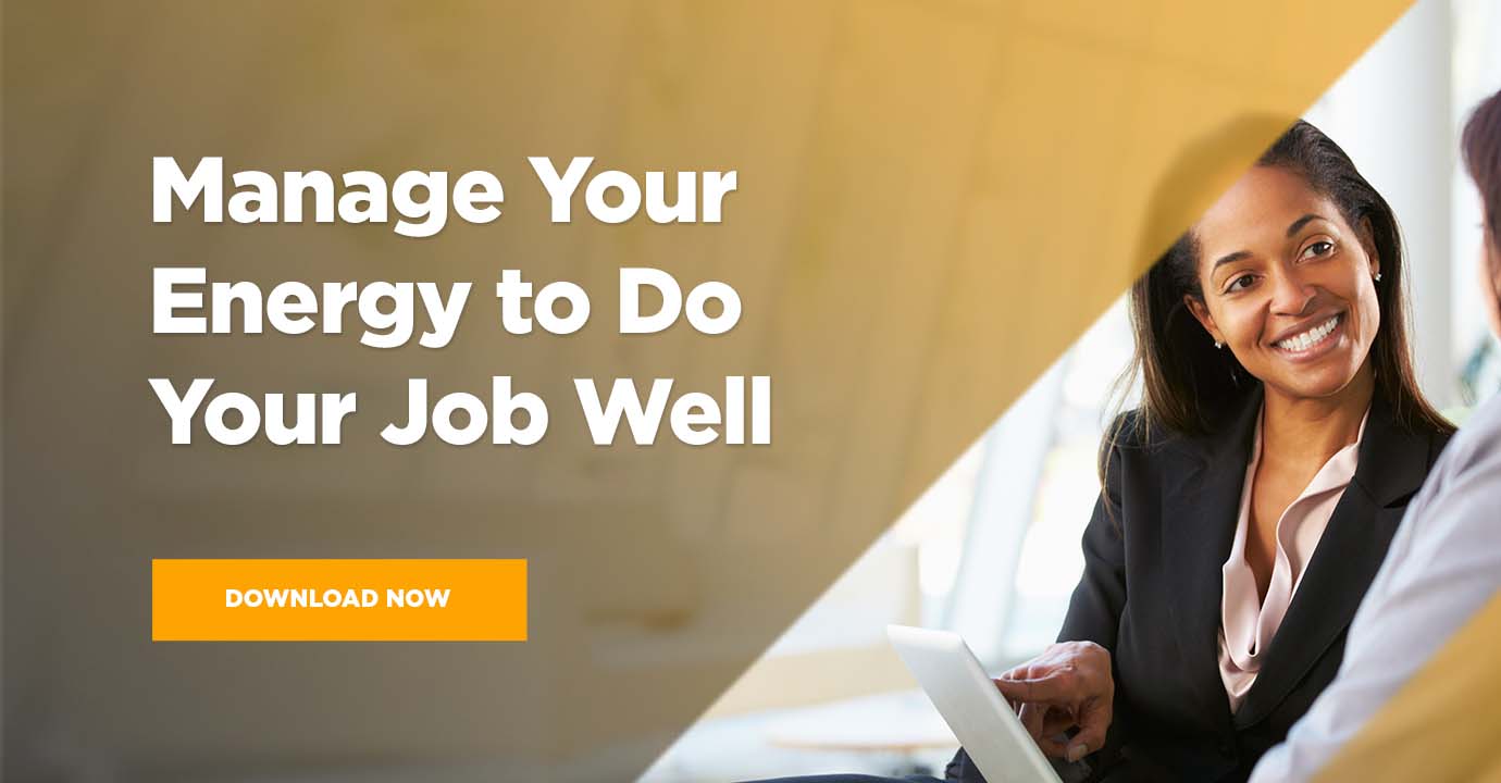 Manage Your Energy To Do Your Job Well | FranklinCovey